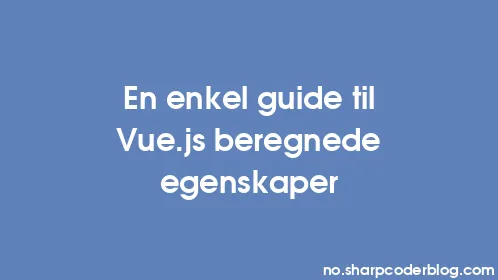 En enkel guide til Vue.js beregnede egenskaper - Thumbnail