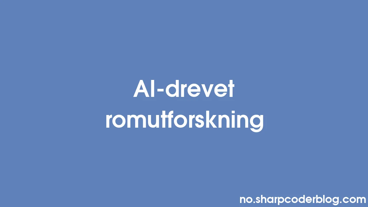 Ai Drevet Romutforskning Sharp Coder Blog