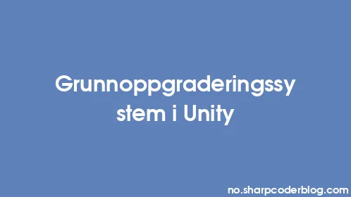 Grunnoppgraderingssystem i Unity - Thumbnail