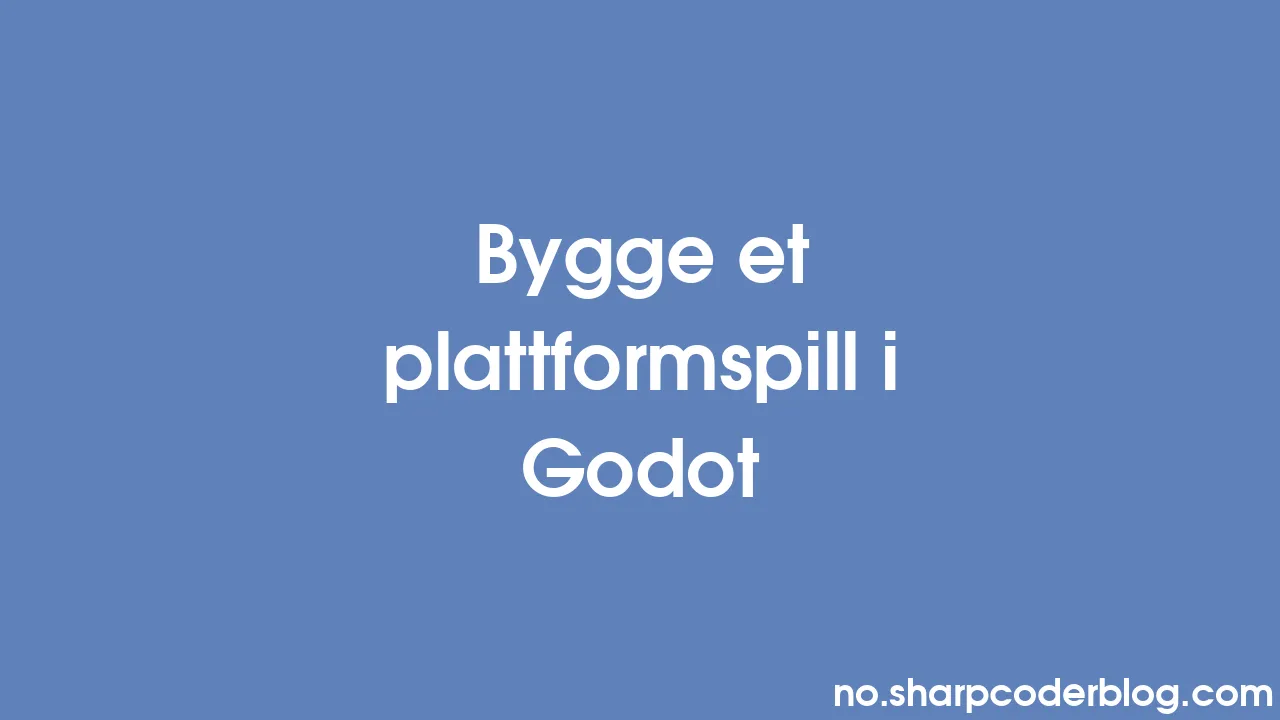 Bygge Et Plattformspill I Godot Sharp Coder Blog 0038