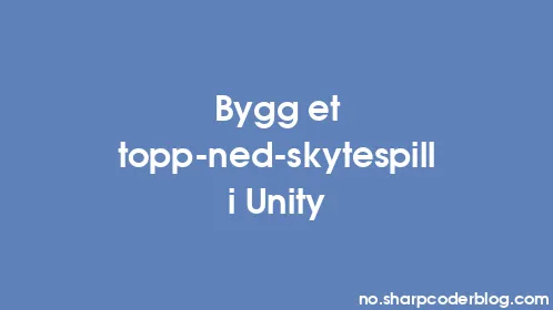 Bygg et topp-ned-skytespill i Unity - Thumbnail