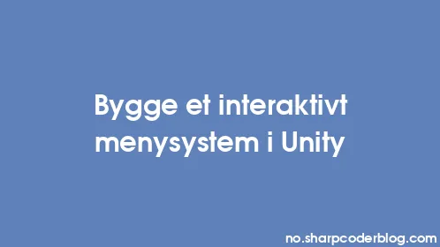 Bygge et interaktivt menysystem i Unity - Thumbnail