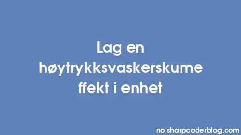 Lag en høytrykksvaskerskumeffekt i enhet - Thumbnail