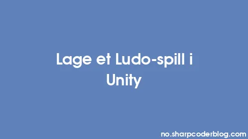 Lage et Ludo-spill i Unity - Thumbnail