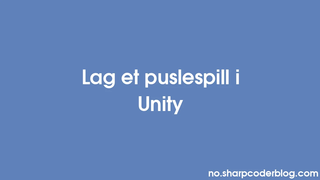 Lag Et Puslespill I Unity Sharp Coder Blog