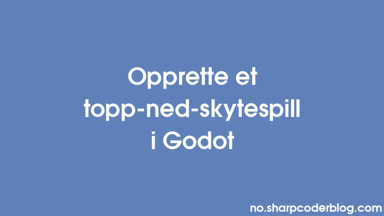 Opprette et topp-ned-skytespill i Godot | Sharp Coder Blog