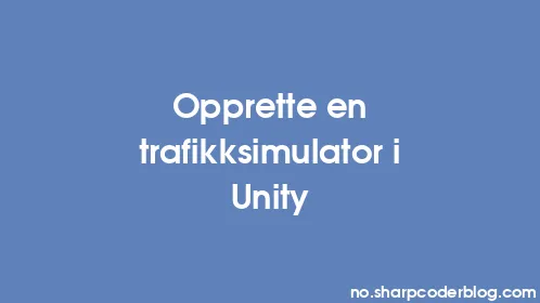 Opprette en trafikksimulator i Unity - Thumbnail