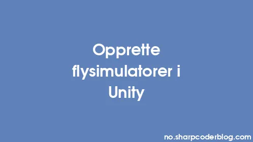 Opprette flysimulatorer i Unity - Thumbnail