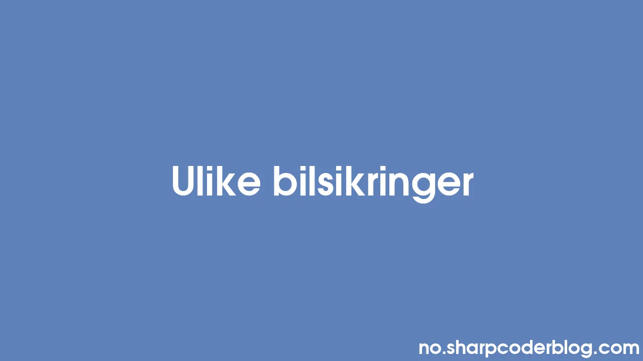 Ulike bilsikringer | Sharp Coder Blog