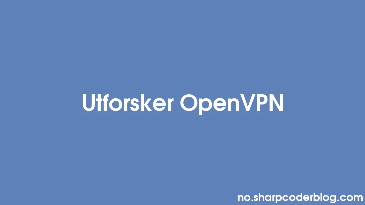 Utforsker OpenVPN | Sharp Coder Blog