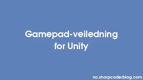 Gamepad-veiledning for Unity - Thumbnail