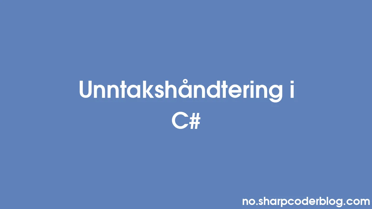 Unntakshåndtering I C Sharp Coder Blog 