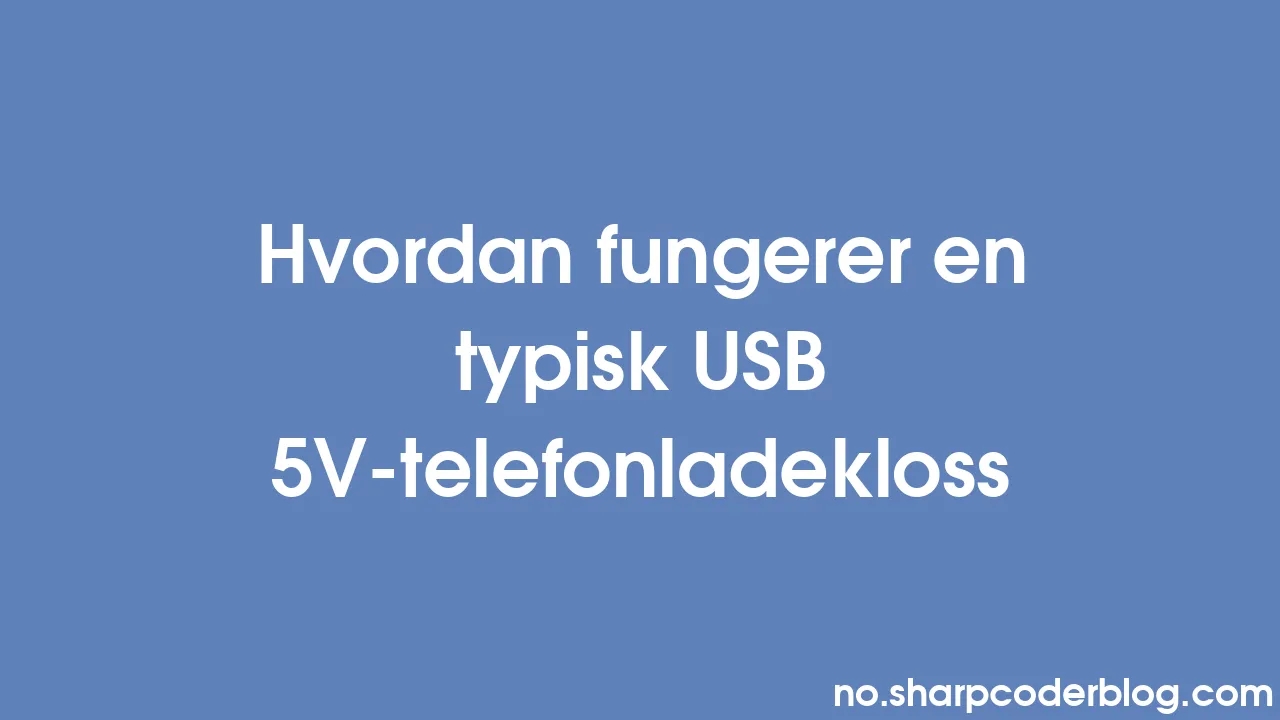Hvordan fungerer en typisk USB 5V-telefonladekloss | Sharp Coder Blog