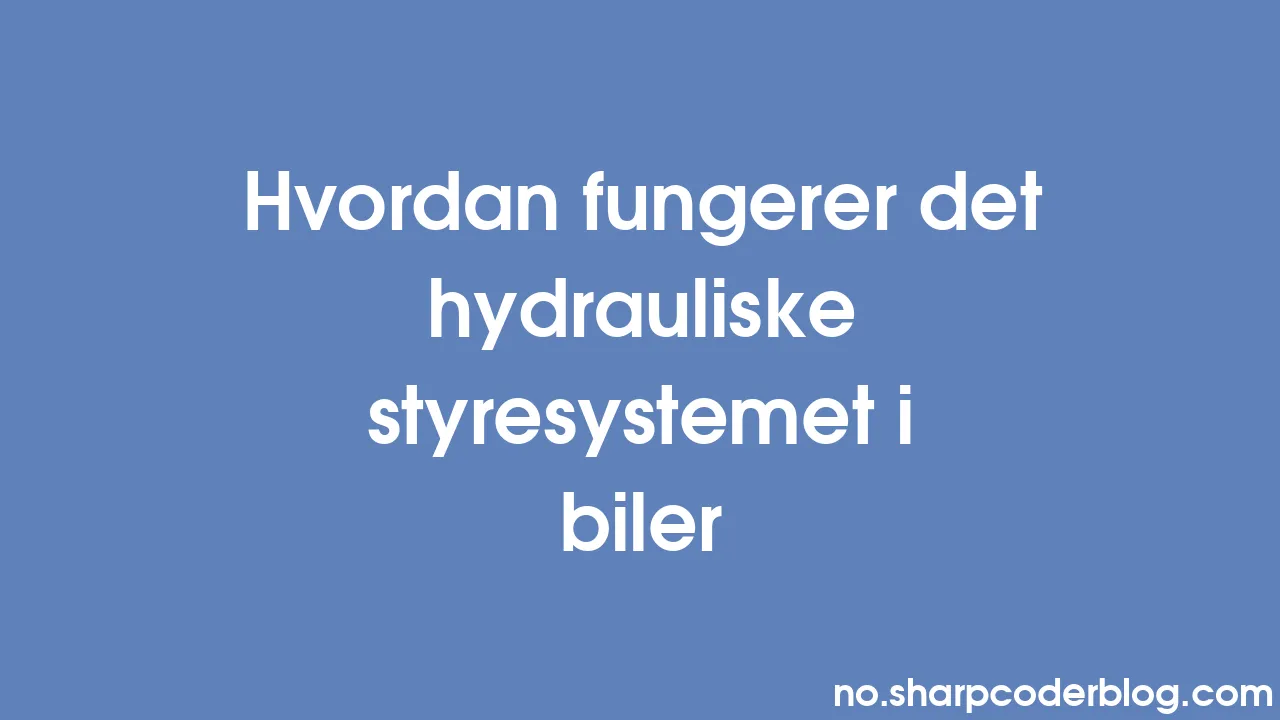 Hvordan fungerer det hydrauliske styresystemet i biler | Sharp Coder Blog