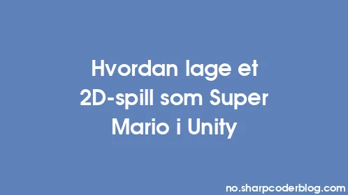 Hvordan lage et 2D-spill som Super Mario i Unity - Thumbnail