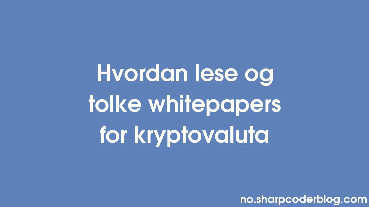 Hvordan lese og tolke whitepapers for kryptovaluta | Sharp Coder Blog