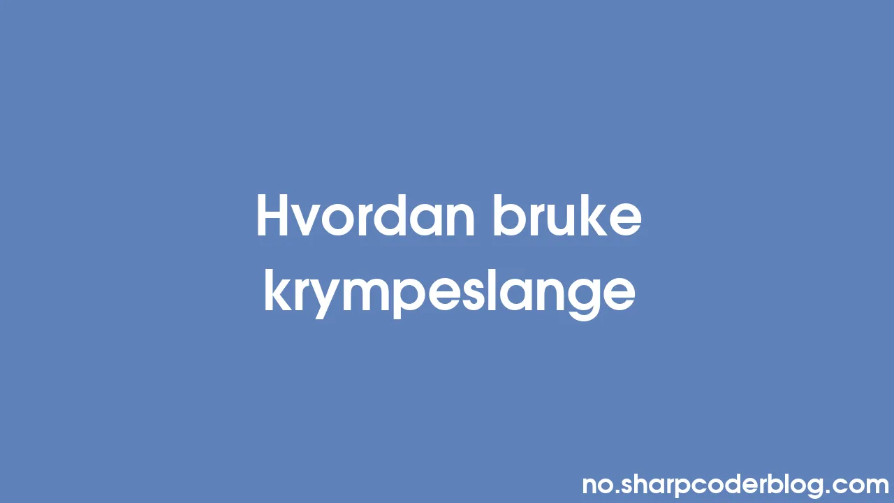 Hvordan Bruke Krympeslange Sharp Coder Blog 7807