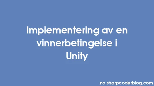 Implementering av en vinnerbetingelse i Unity - Thumbnail