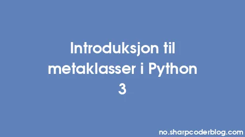 Introduksjon til metaklasser i Python 3 - Thumbnail