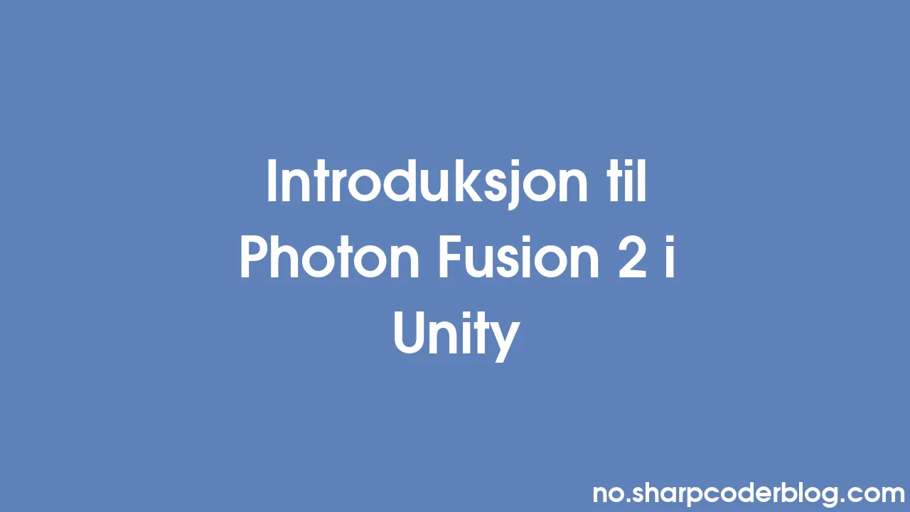 Introduksjon Til Photon Fusion 2 I Unity Sharp Coder Blog