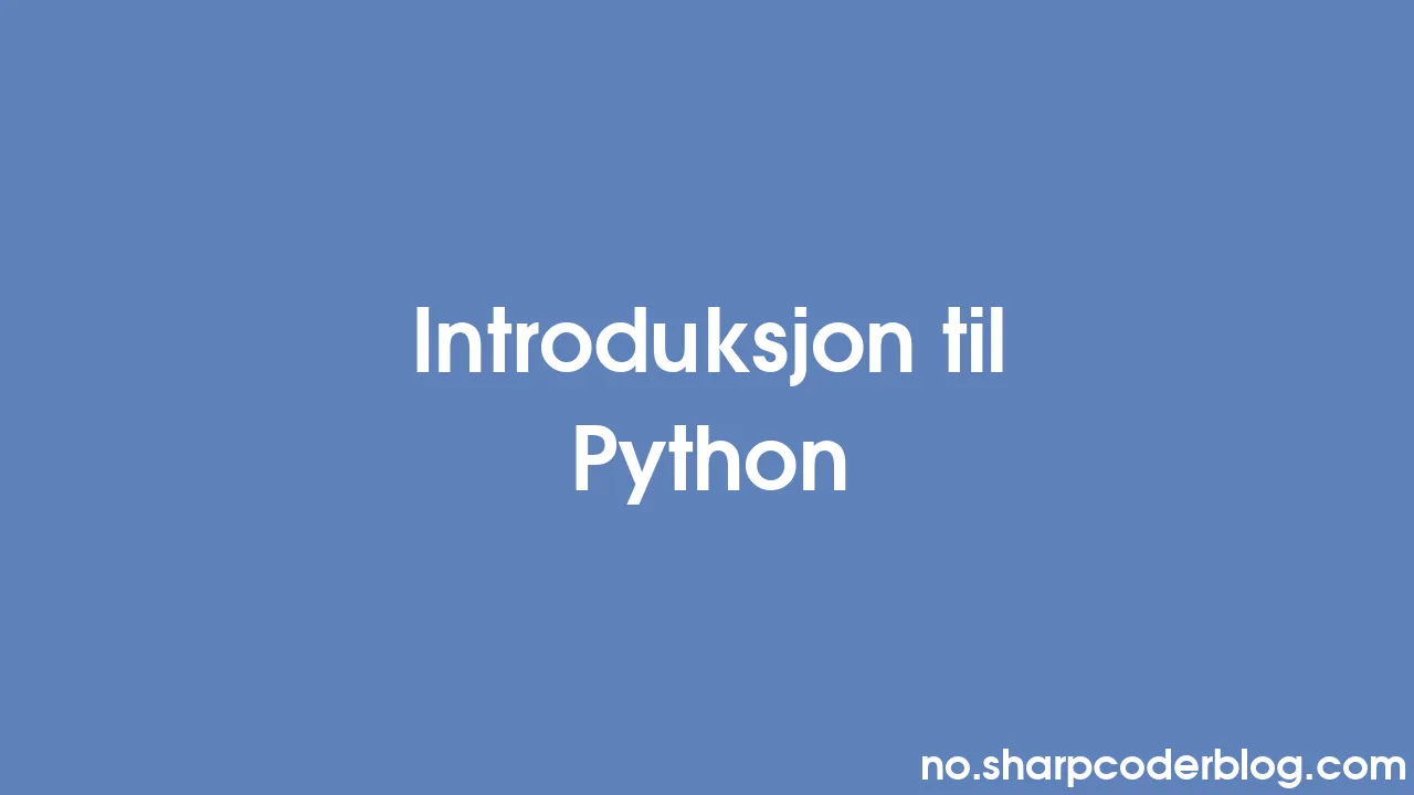 Introduksjon til Python | Sharp Coder Blog