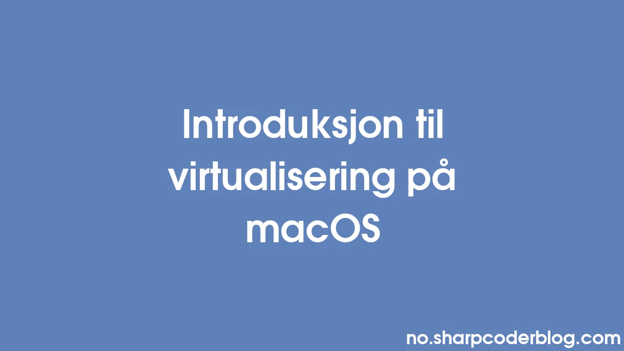 Introduksjon Til Virtualisering På Macos Sharp Coder Blog 2286