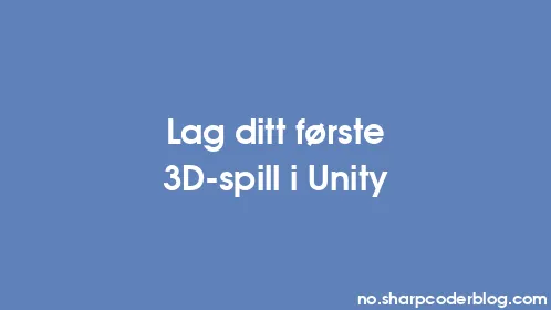 Lag ditt første 3D-spill i Unity - Thumbnail