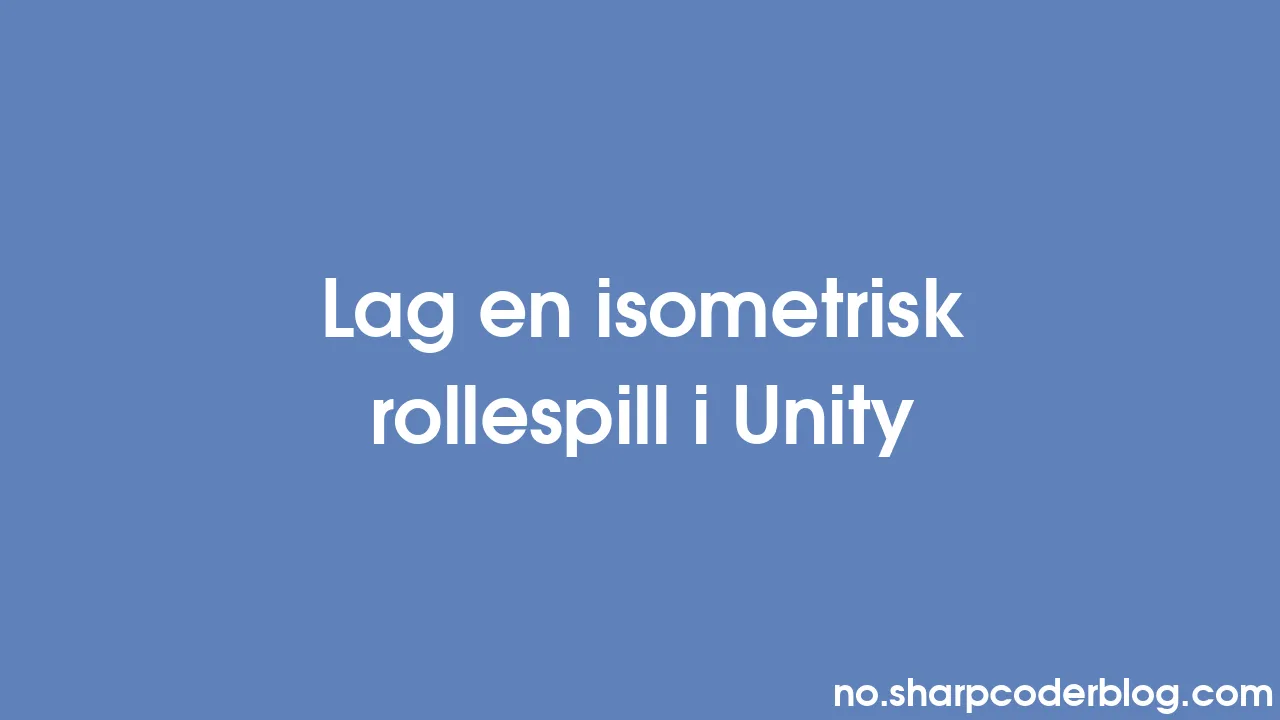 Lag en isometrisk rollespill i Unity | Sharp Coder Blog