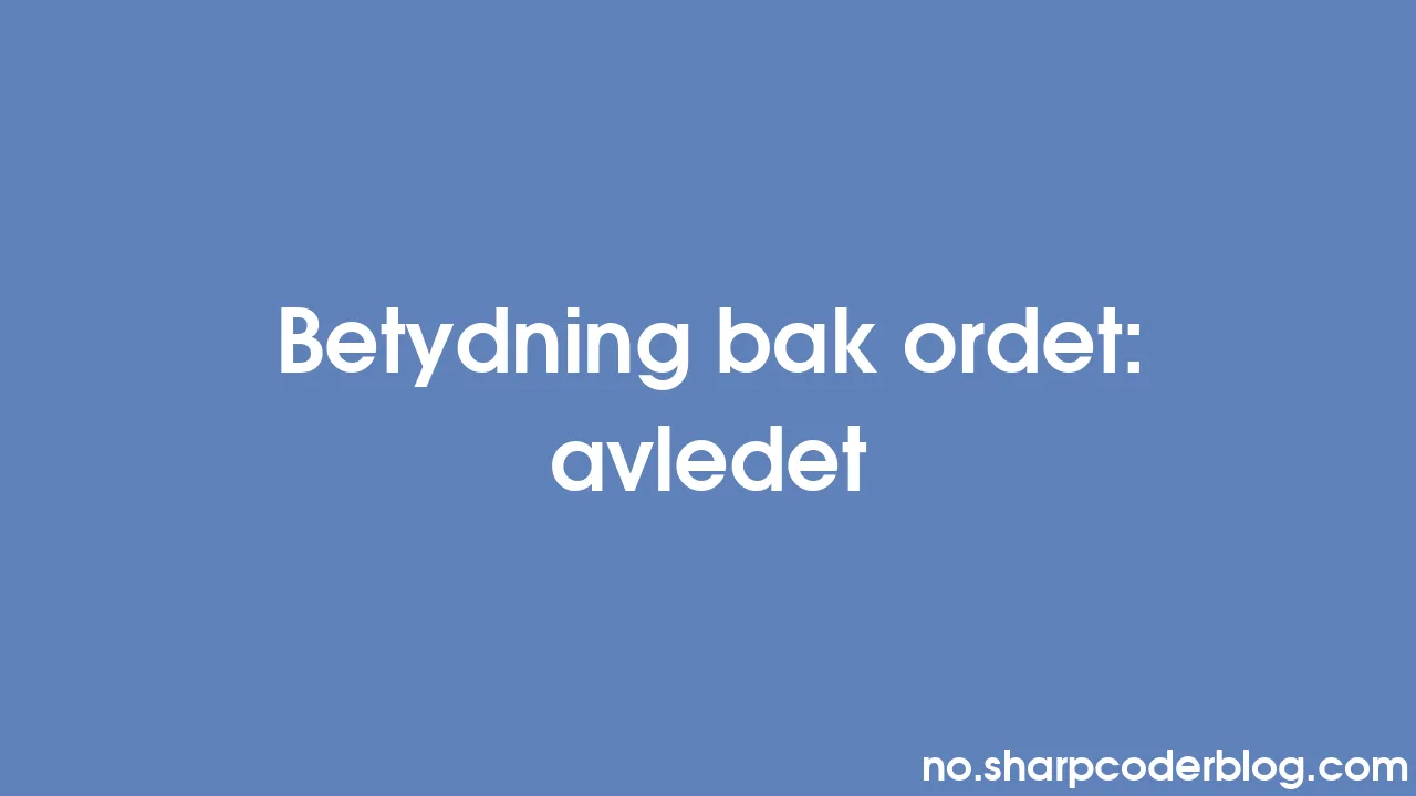 Betydning Bak Ordet Avledet Sharp Coder Blog