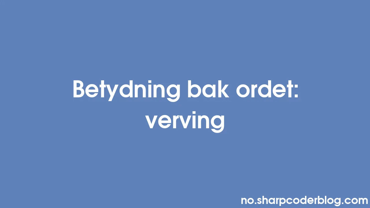 Betydning bak ordet: verving | Sharp Coder Blog