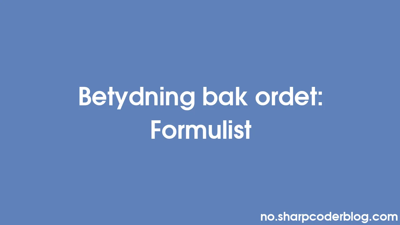 Betydning bak ordet: Formulist | Sharp Coder Blog