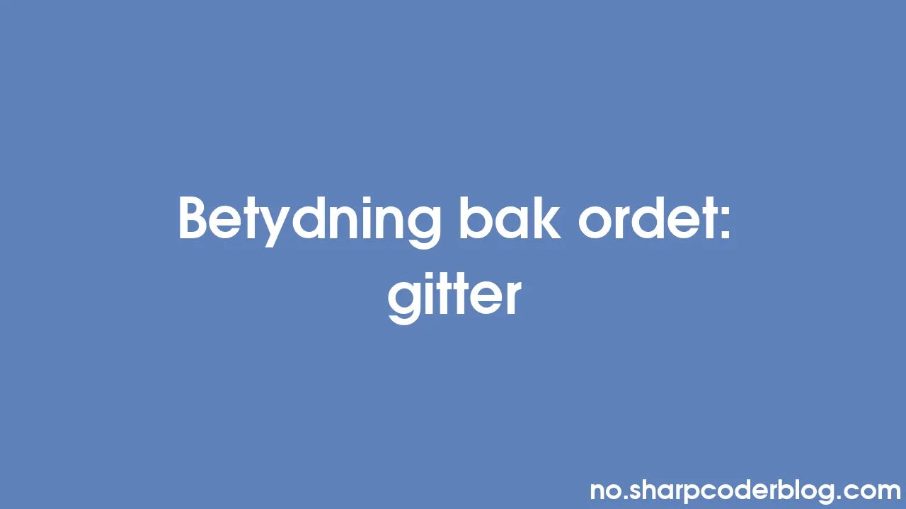 Betydning bak ordet: gitter | Sharp Coder Blog