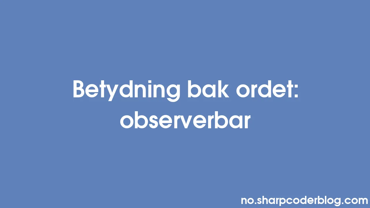 Betydning Bak Ordet Observerbar Sharp Coder Blog