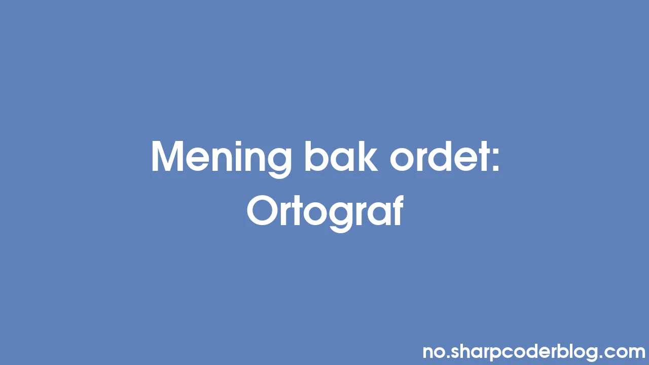 Mening bak ordet: Ortograf | Sharp Coder Blog