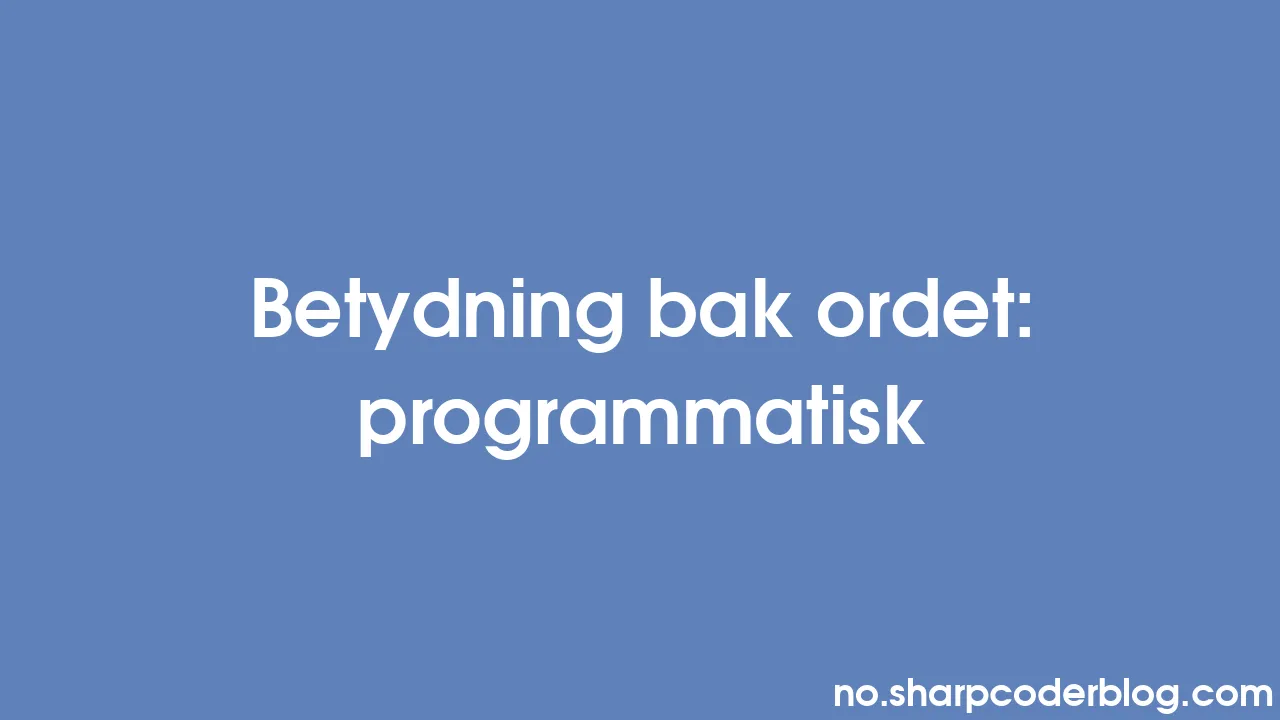 Betydning bak ordet: programmatisk | Sharp Coder Blog