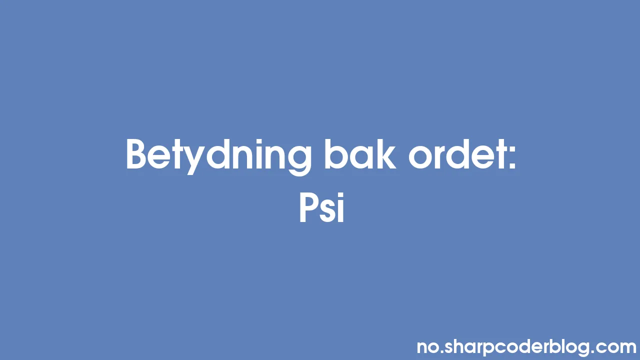 Betydning Bak Ordet Psi Sharp Coder Blog 3117
