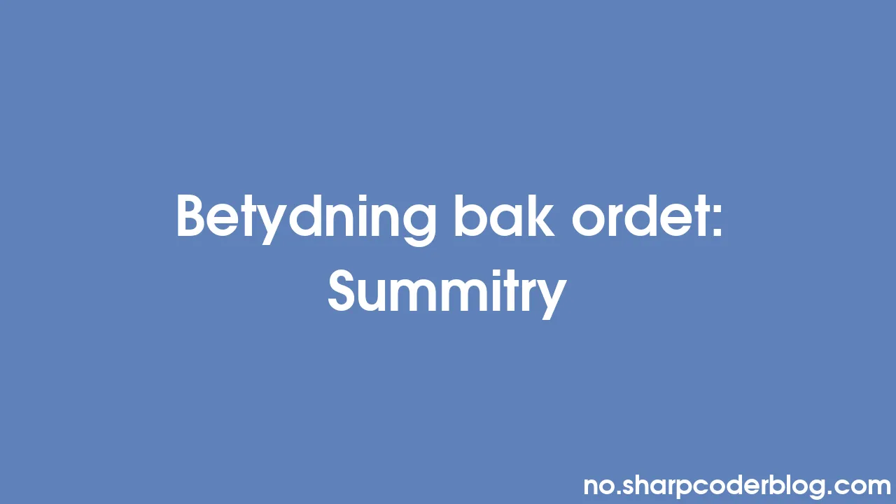 Betydning bak ordet: Summitry | Sharp Coder Blog