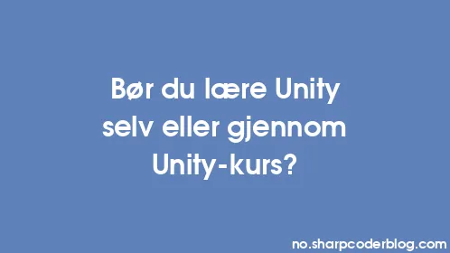 Bør du lære Unity selv eller gjennom Unity-kurs? - Thumbnail