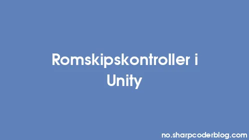 Romskipskontroller i Unity - Thumbnail
