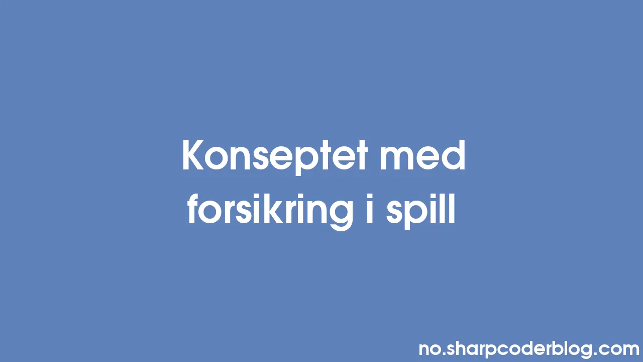 Konseptet med forsikring i spill | Sharp Coder Blog