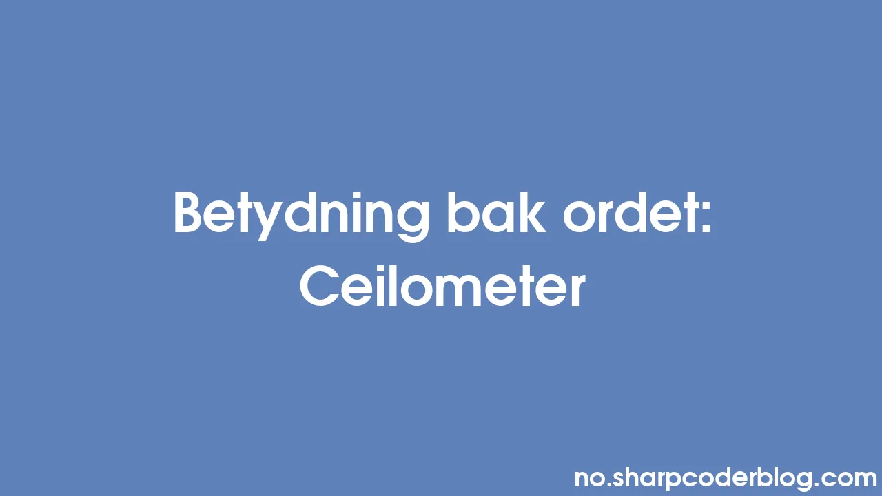 Betydning bak ordet: Ceilometer | Sharp Coder Blog