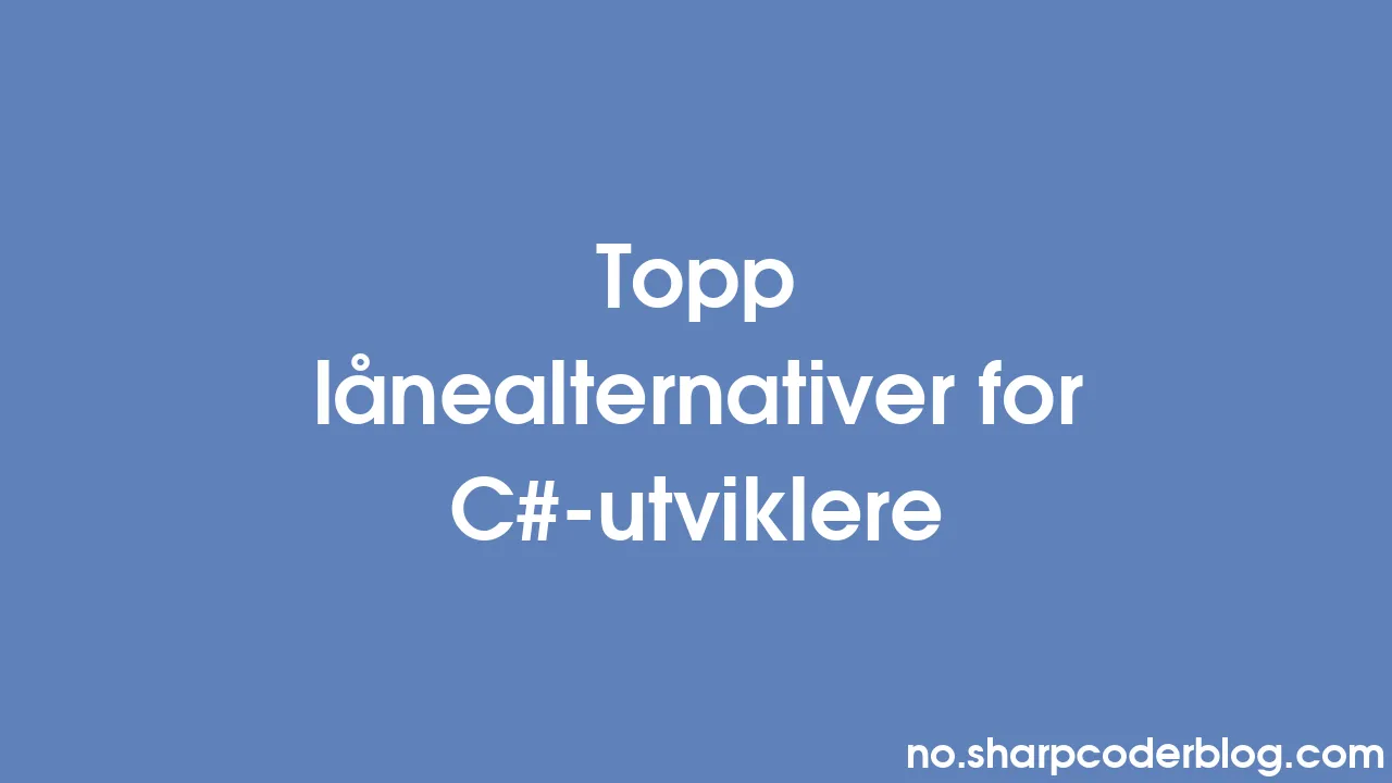 Topp lånealternativer for C#-utviklere | Sharp Coder Blog