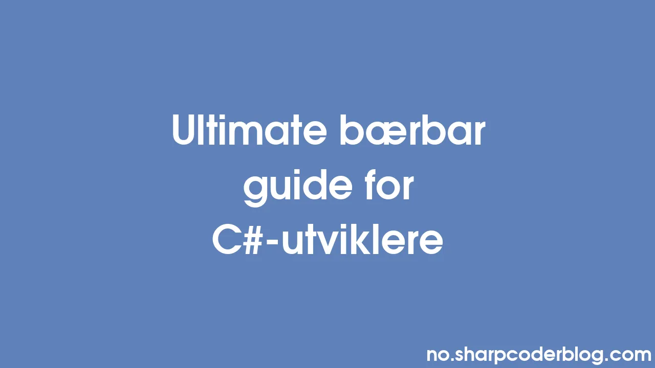 Ultimate bærbar guide for C#-utviklere | Sharp Coder Blog