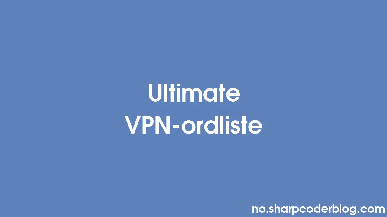 Ultimate Vpn Ordliste Sharp Coder Blog 