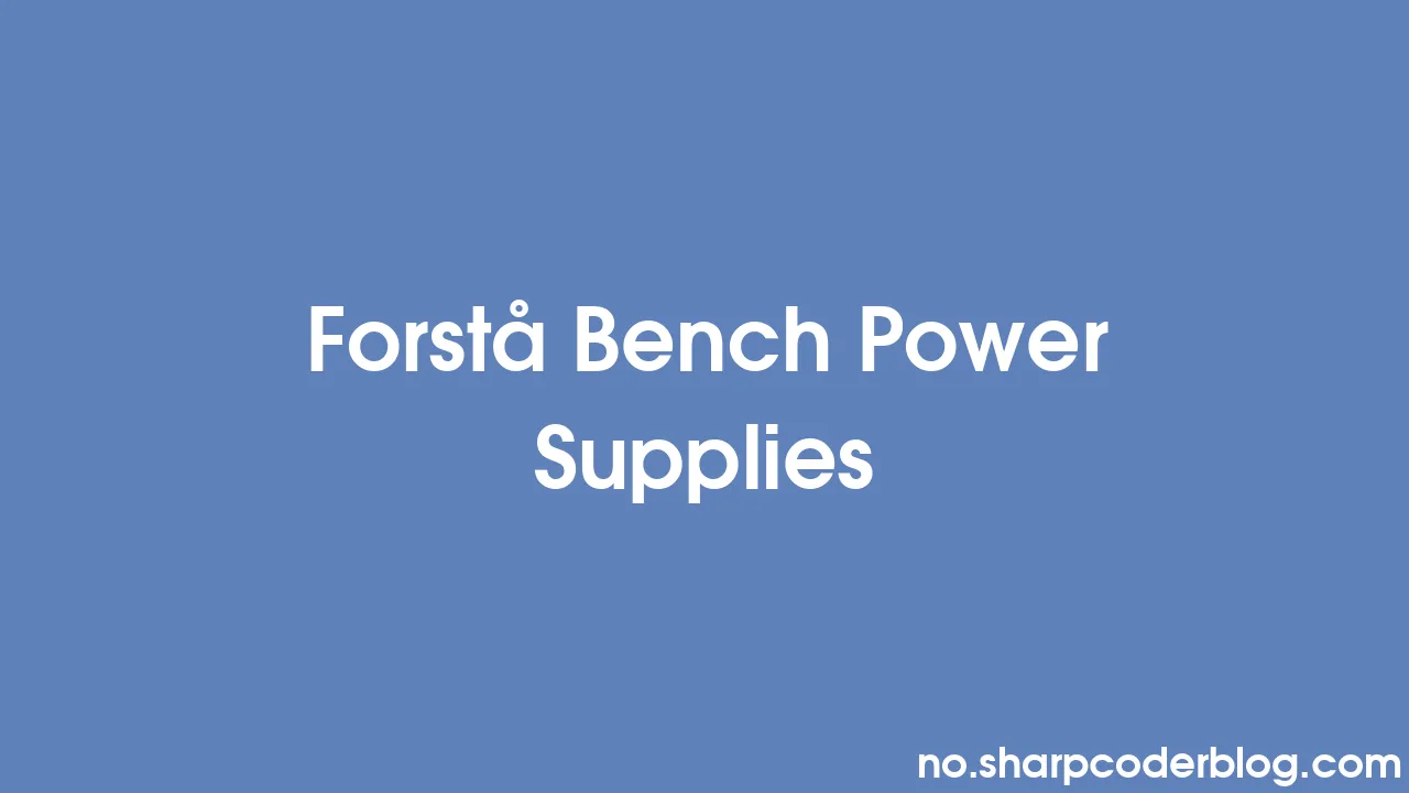 Forstå Bench Power Supplies Sharp Coder Blog