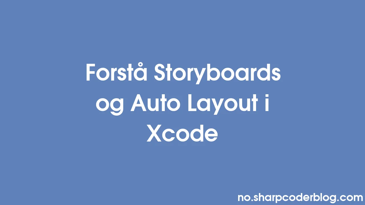 Forstå Storyboards og Auto Layout i Xcode | Sharp Coder Blog