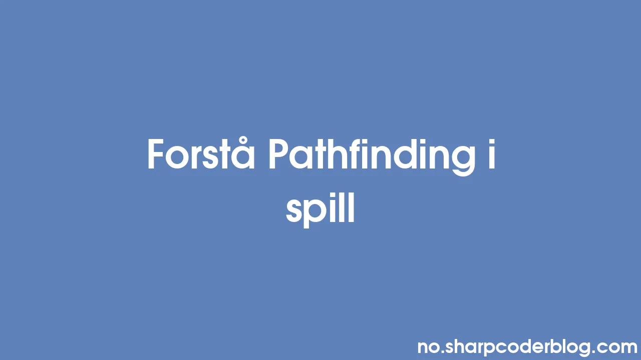 Forstå Pathfinding i spill | Sharp Coder Blog
