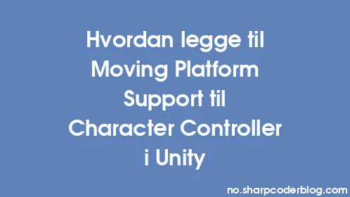 Hvordan legge til Moving Platform Support til Character Controller i Unity - Thumbnail