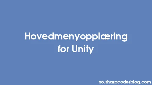 Hovedmenyopplæring for Unity - Thumbnail
