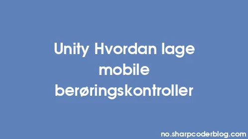 Unity Hvordan lage mobile berøringskontroller - Thumbnail